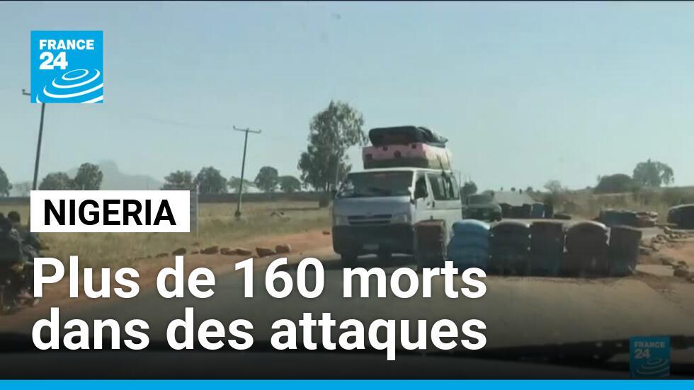 Nigeria : Plus de 160 personnes tuées dans des attaques dans le centre du pays - France 24